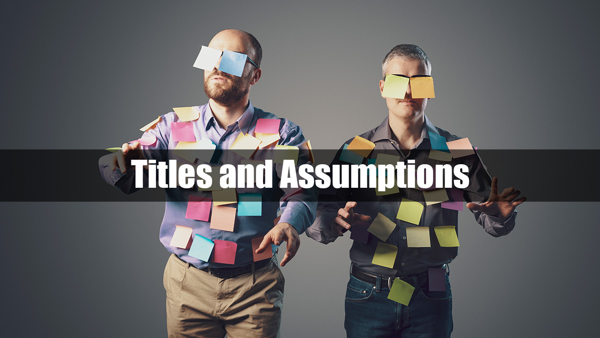 Titles and Assumptions | Frank Deardurff